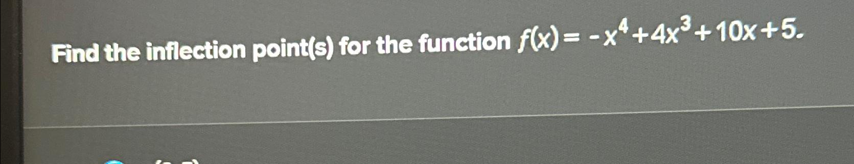 Solved Find the inflection point(s) ﻿for the function | Chegg.com