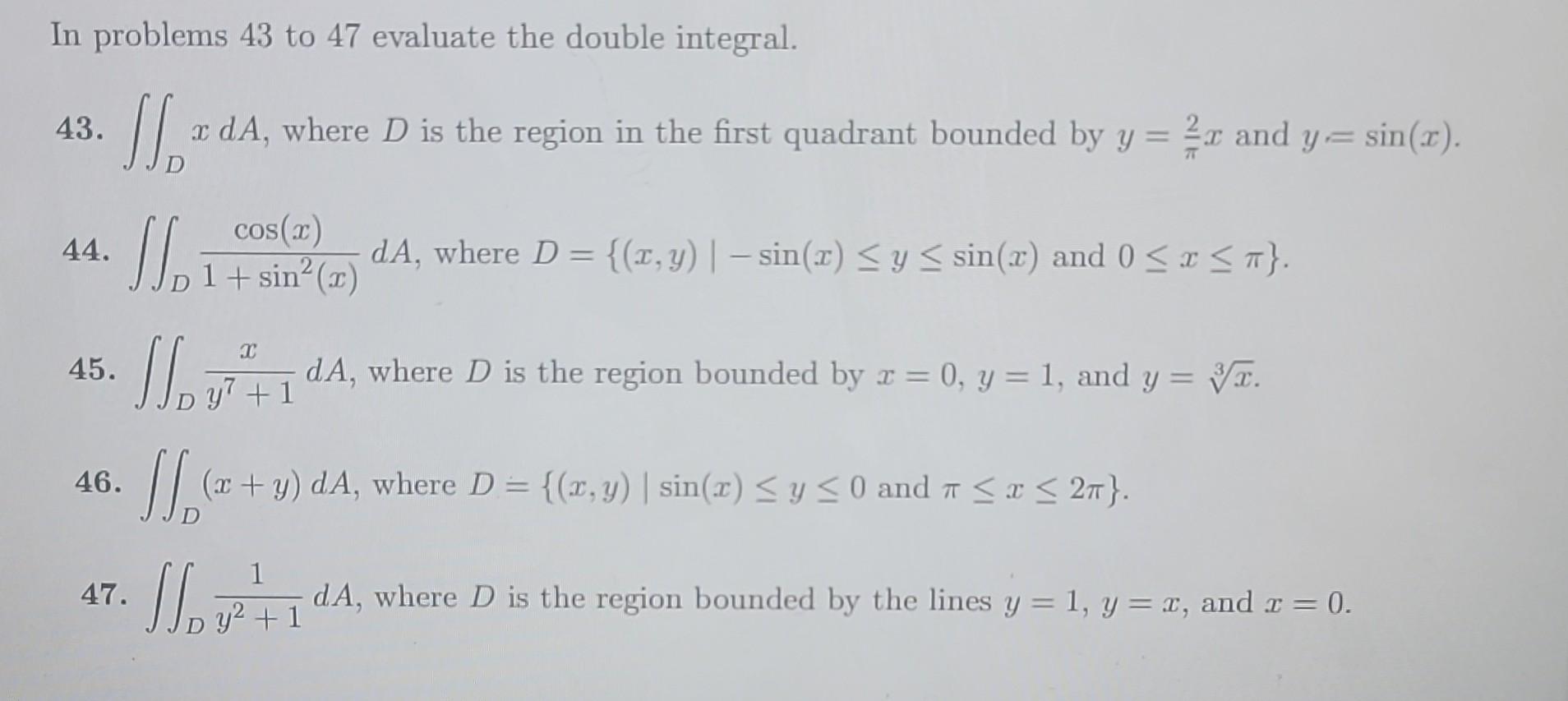 Solved In problems 43 to 47 evaluate the double integral. | Chegg.com