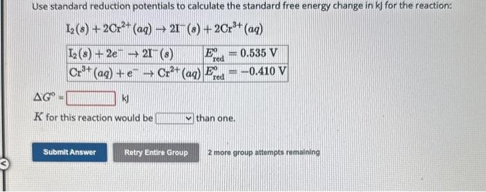 Solved Use standard reduction potentials to calculate the | Chegg.com