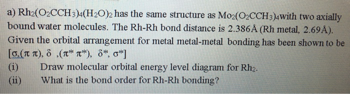 Solved a) Rh(O2CCH3)4(H2O)2 has the same structure as | Chegg.com