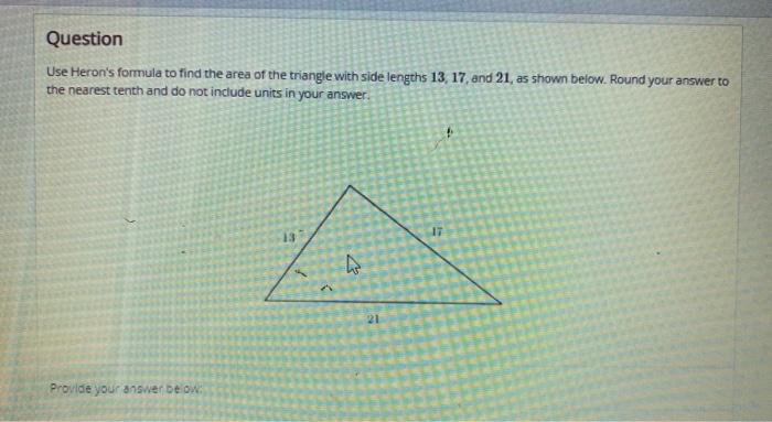 Solved Question Use Heron's formula to find the area of the | Chegg.com
