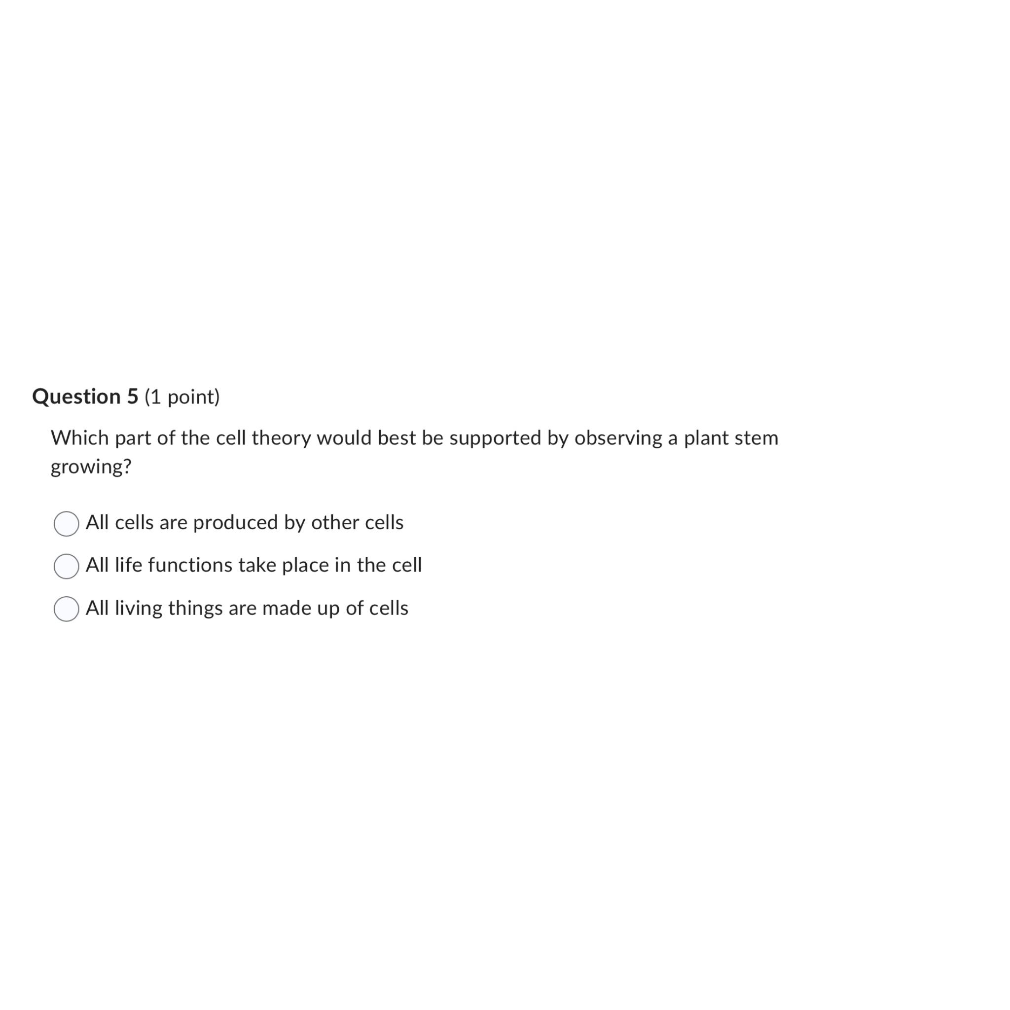 Solved Question 5 (1 ﻿point)Which part of the cell theory | Chegg.com