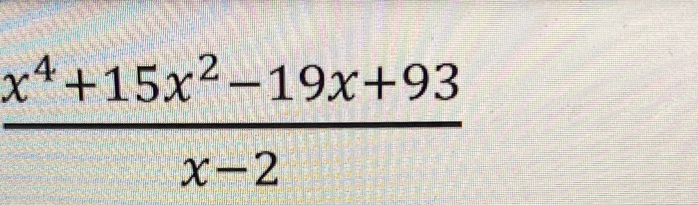 Solved x4+15x2-19x+93x-2Divide polynomials by long division | Chegg.com