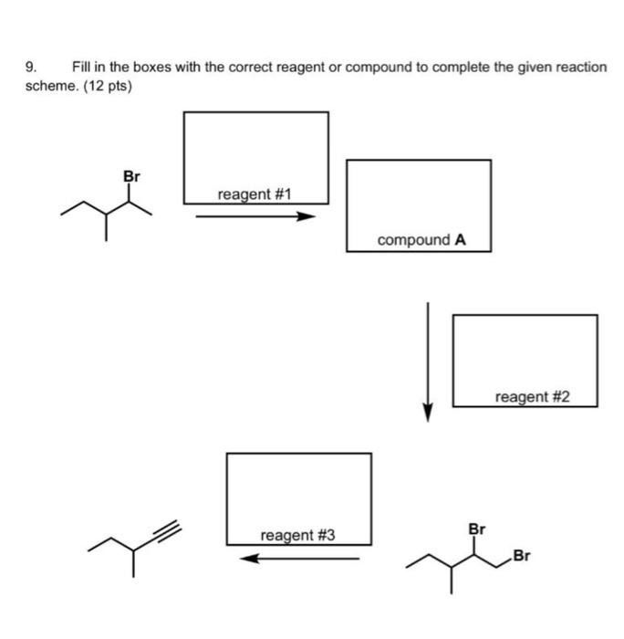 Solved 9. Fill in the boxes with the correct reagent or | Chegg.com