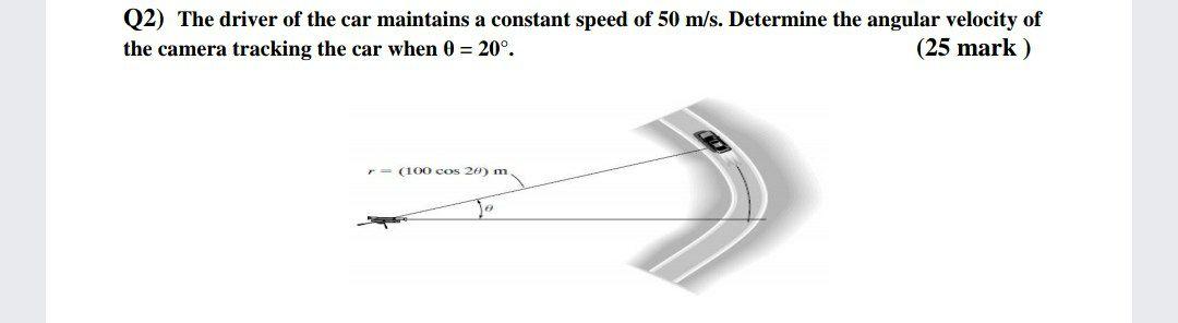 Solved Q2) The driver of the car maintains a constant speed | Chegg.com