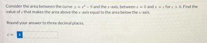 Solved Consider the area between the curve y=ex−9 and the | Chegg.com