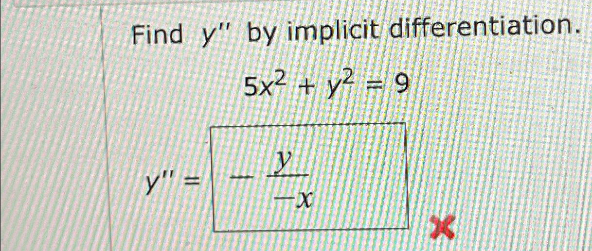 Solved Find y'' ﻿by implicit differentiation.5x2+y2=9y''= | Chegg.com