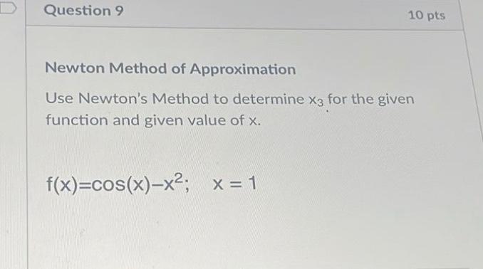 Solved Newton Method of Approximation Use Newton's Method to | Chegg.com