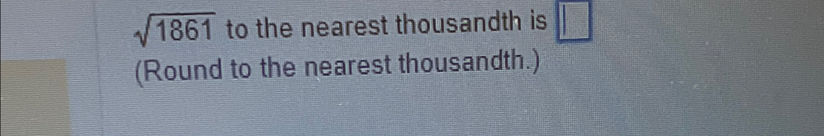 Solved 18612 ﻿to the nearest thousandth is(Round to the | Chegg.com
