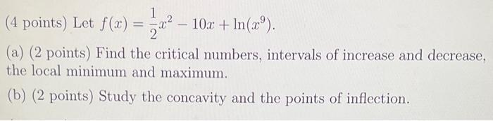 Solved (4 points) Let f(x)=21x2−10x+ln(x9) (a) (2 points) | Chegg.com