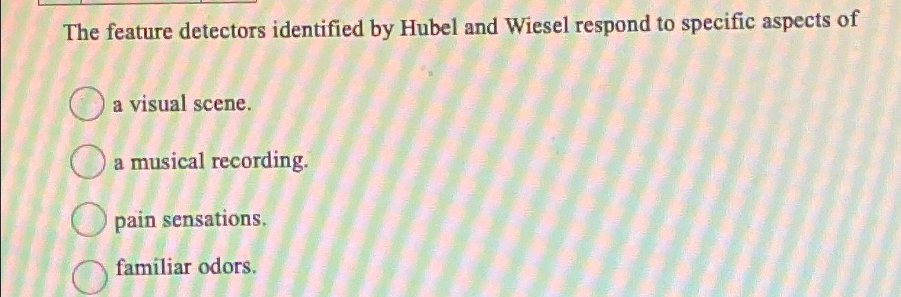 Solved The Feature Detectors Identified By Hubel And Wiesel