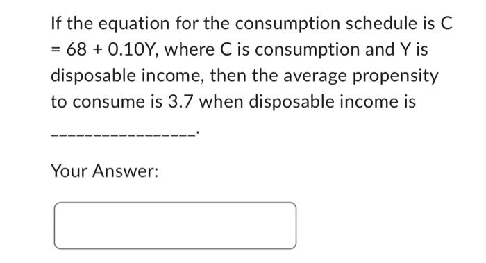 Solved If the equation for the consumption schedule is C | Chegg.com