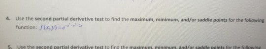 Solved 4. Use the second partial derivative test to find the | Chegg.com