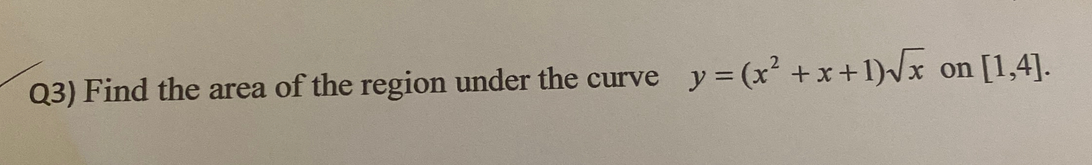 Solved Q3) ﻿Find the area of the region under the curve | Chegg.com
