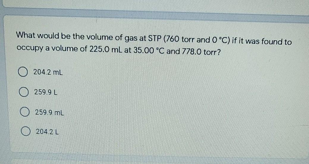 Solved What would be the volume of gas at STP (760 torr and | Chegg.com