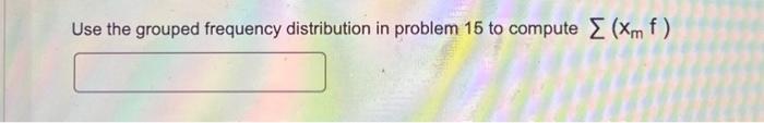 Solved Questions 15-20 relate to the following grouped | Chegg.com