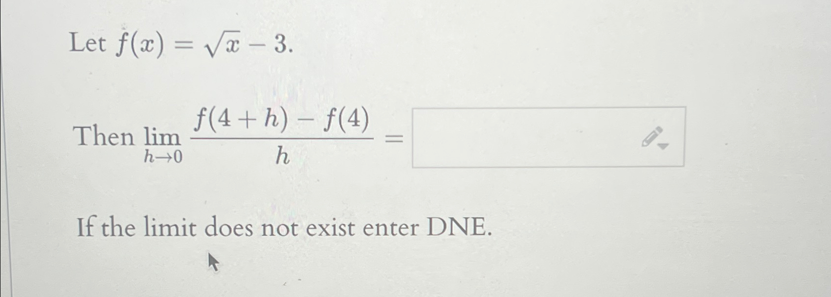 Solved Let f(x)=x2-3.Then limh→0f(4+h)-f(4)h=If the limit | Chegg.com