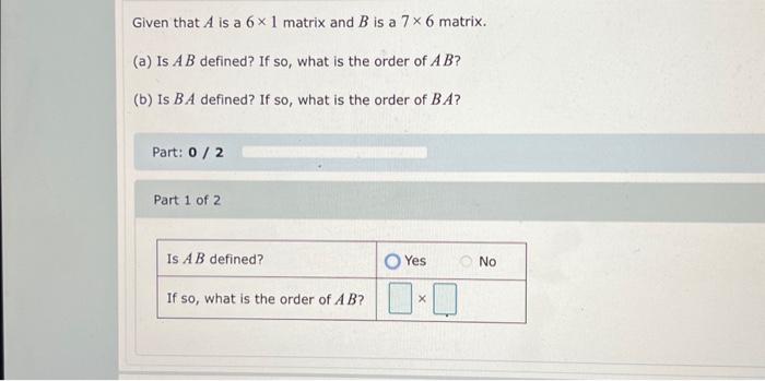 Solved Given that A is a 6×1 matrix and B is a 7×6 matrix. | Chegg.com