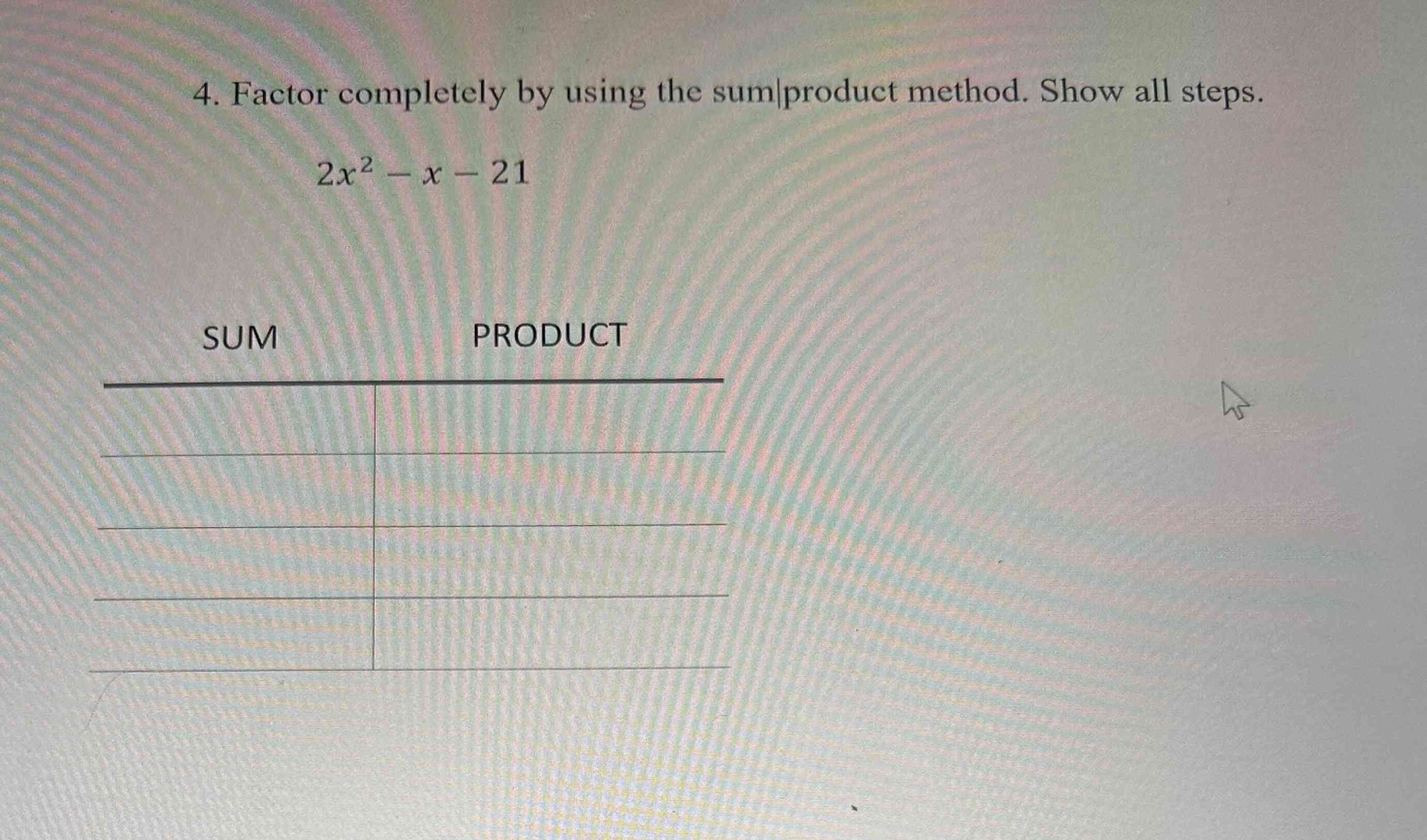 Solved Factor completely by using the sum|product method. | Chegg.com
