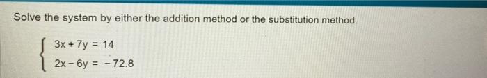 Solved Solve the system by either the addition method or the | Chegg.com