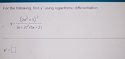 Solved For the following, find y' ﻿using logarithmic | Chegg.com