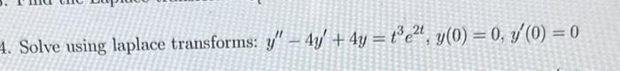 Solved 4. Solve using laplace transforms: | Chegg.com