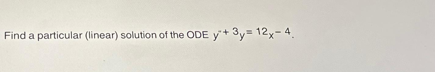 Solved Find a particular (linear) ﻿solution of the ODE | Chegg.com