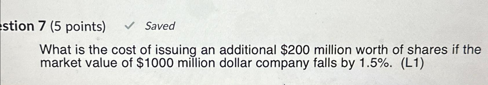 Solved stion 7 (5 ﻿points) ﻿SavedWhat is the cost of | Chegg.com