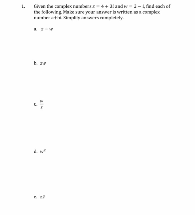 Solved Given the complex numbers z=4+3i and w=2-i, find each | Chegg.com