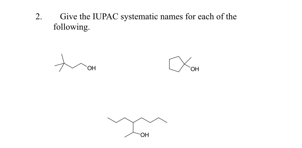 Solved Give the IUPAC systematic names for each of the | Chegg.com