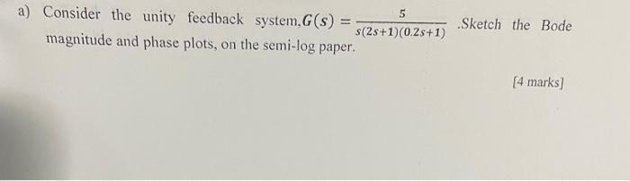 Solved a) Consider the unity feedback system, | Chegg.com