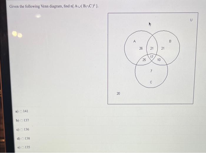 Solved Given the following Venn diagram, find n[A∪(B∩C)c]. | Chegg.com