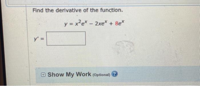 Solved Find the derivative of the function. y=x2ex−2xex+8ex | Chegg.com