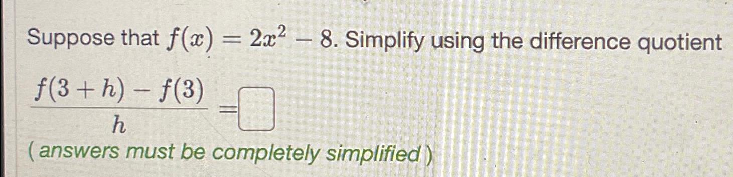 Solved Suppose that f(x)=2x2-8. ﻿Simplify using the | Chegg.com
