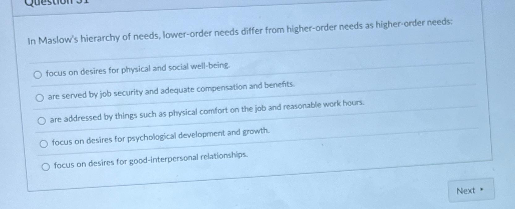 Solved In Maslow's hierarchy of needs, lower-order needs | Chegg.com