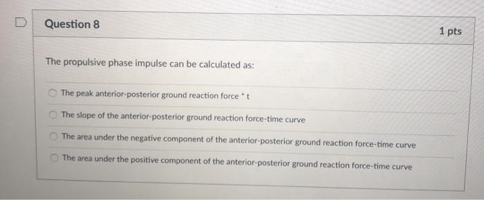 Solved Question 8 1 pts The propulsive phase impulse can be | Chegg.com