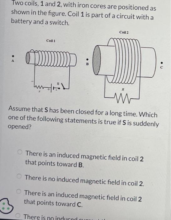 Solved Two coils, 1 and 2, with iron cores are positioned as | Chegg.com