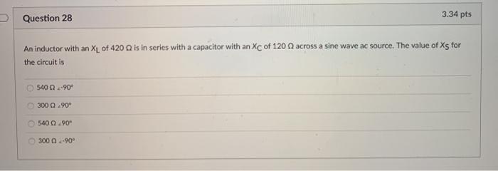 Solved Question 28 3.34 pts An inductor with an XL of 420 Q | Chegg.com