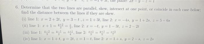 Solved 6. Determine that the two lines are parallel, skew, | Chegg.com