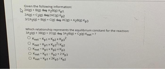 Solved Given the following information: 2A(g) + B(g) A2B(g) | Chegg.com