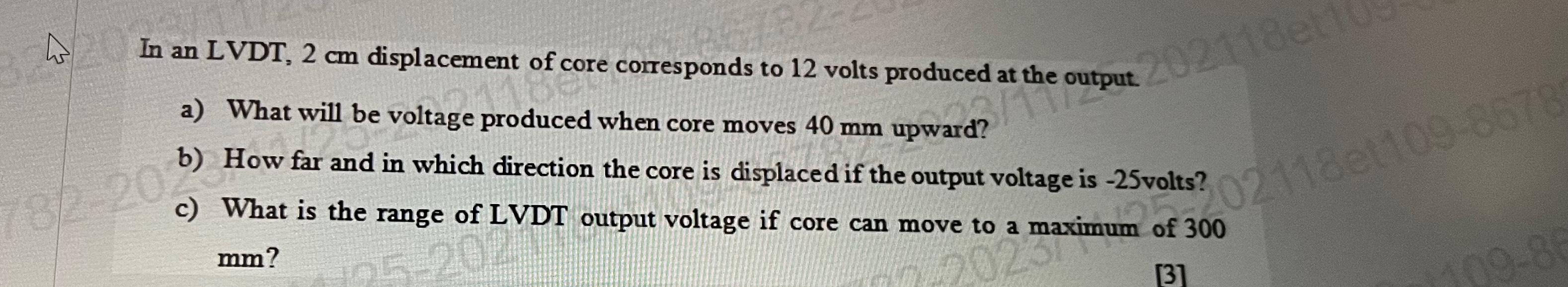 Solved In an LVDT, 2cm ﻿displacement of core corresponds to | Chegg.com
