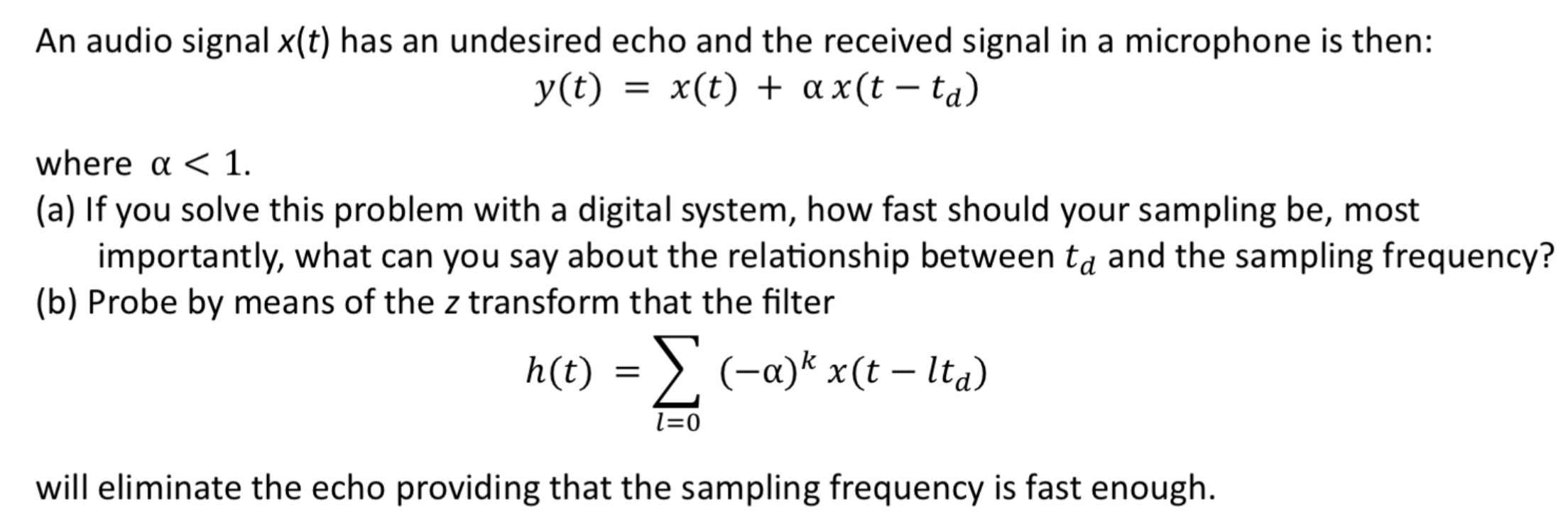 Solved An audio signal x(t) ﻿has an undesired echo and the | Chegg.com