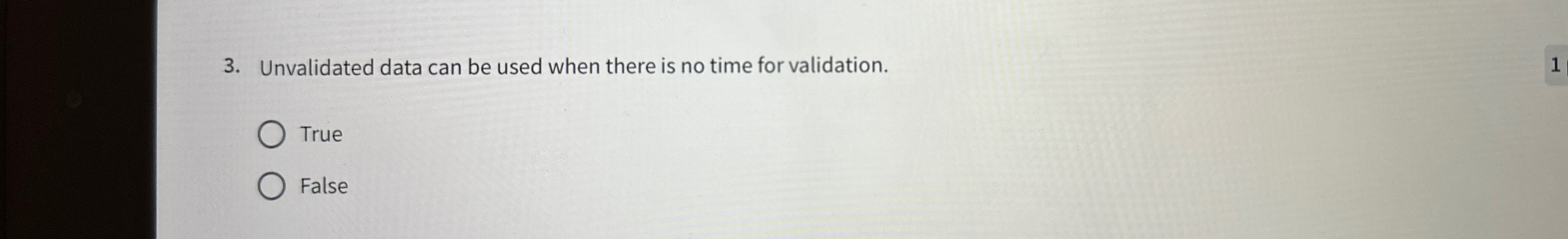 Solved Unvalidated data can be used when there is no time | Chegg.com