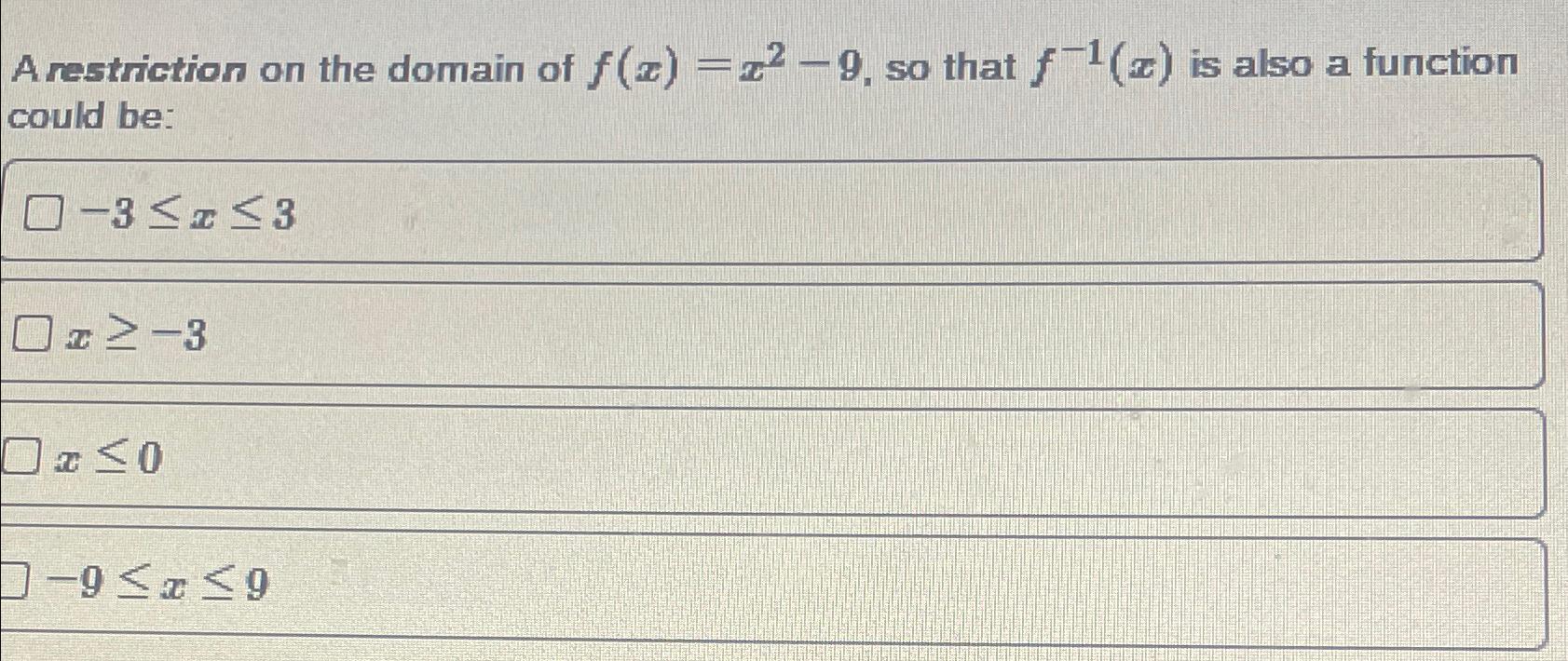 Solved Arestriction on the domain of f(x)=x2-9, ﻿so that | Chegg.com