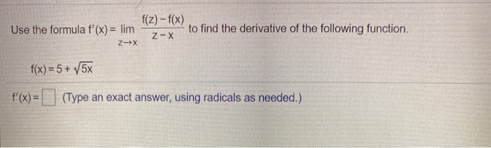 Solved Use the formula f'(x) = lim f(z)-f(x) Z-X to find the | Chegg.com