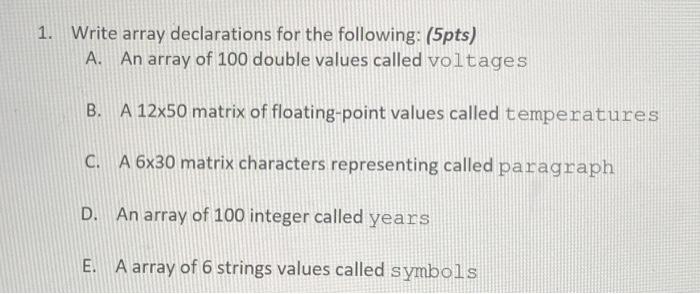 Solved Write array declarations for the following: (5pts) A. | Chegg.com