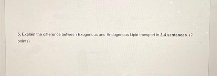 5. Explain the difference between Exogenous and | Chegg.com 5. Explain the difference between Exogenous and | Chegg.com