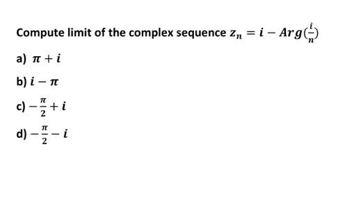 Solved Compute limit of the complex sequence Zn = i - Arg) | Chegg.com