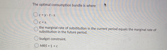 Solved The optimal consumption bundle is where Oc=y-t-s. | Chegg.com