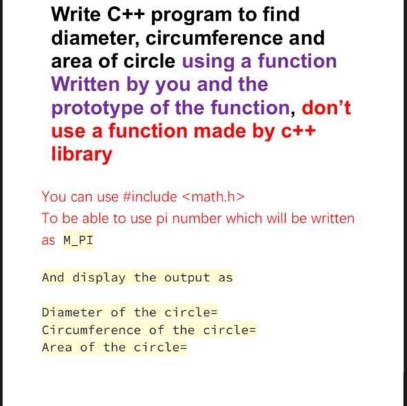 Solved Write C++ program to find diameter, circumference and | Chegg.com